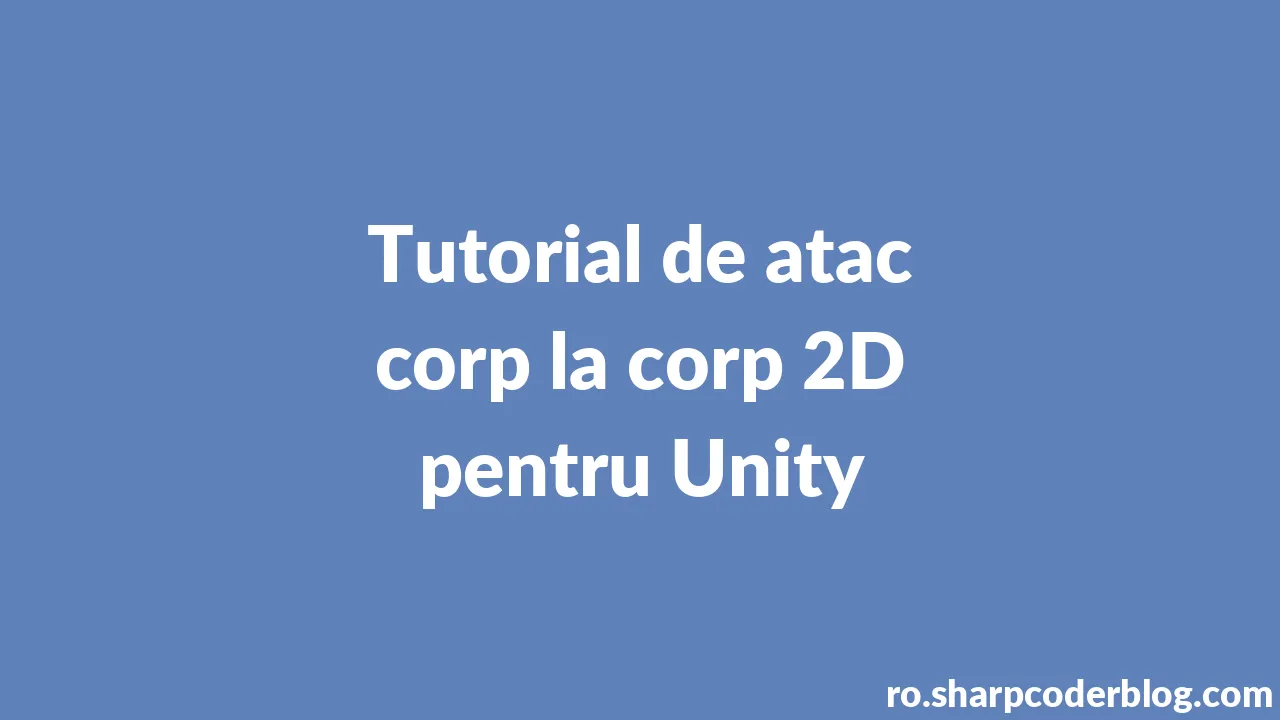 Tutorial De Atac Corp La Corp 2d Pentru Unity Sharp Coder Blog 5533