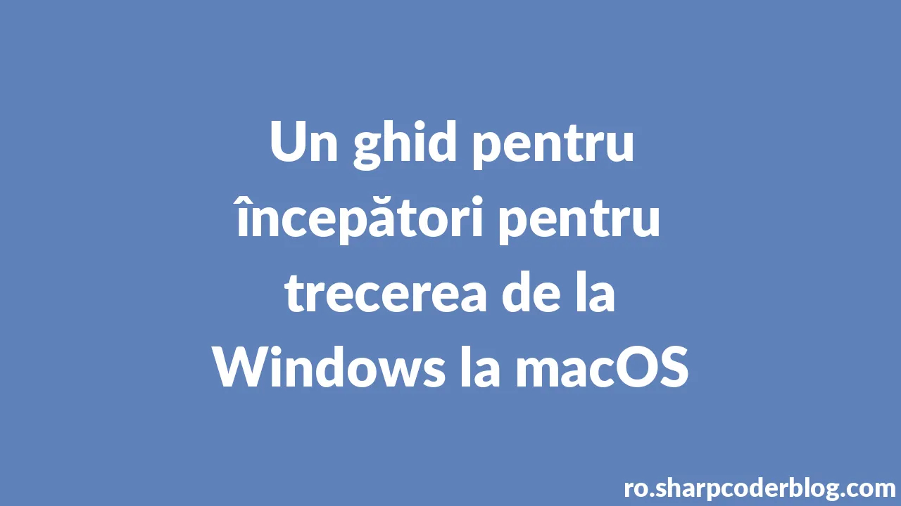 Un ghid pentru începători pentru trecerea de la Windows la macOS | Sharp Coder Blog