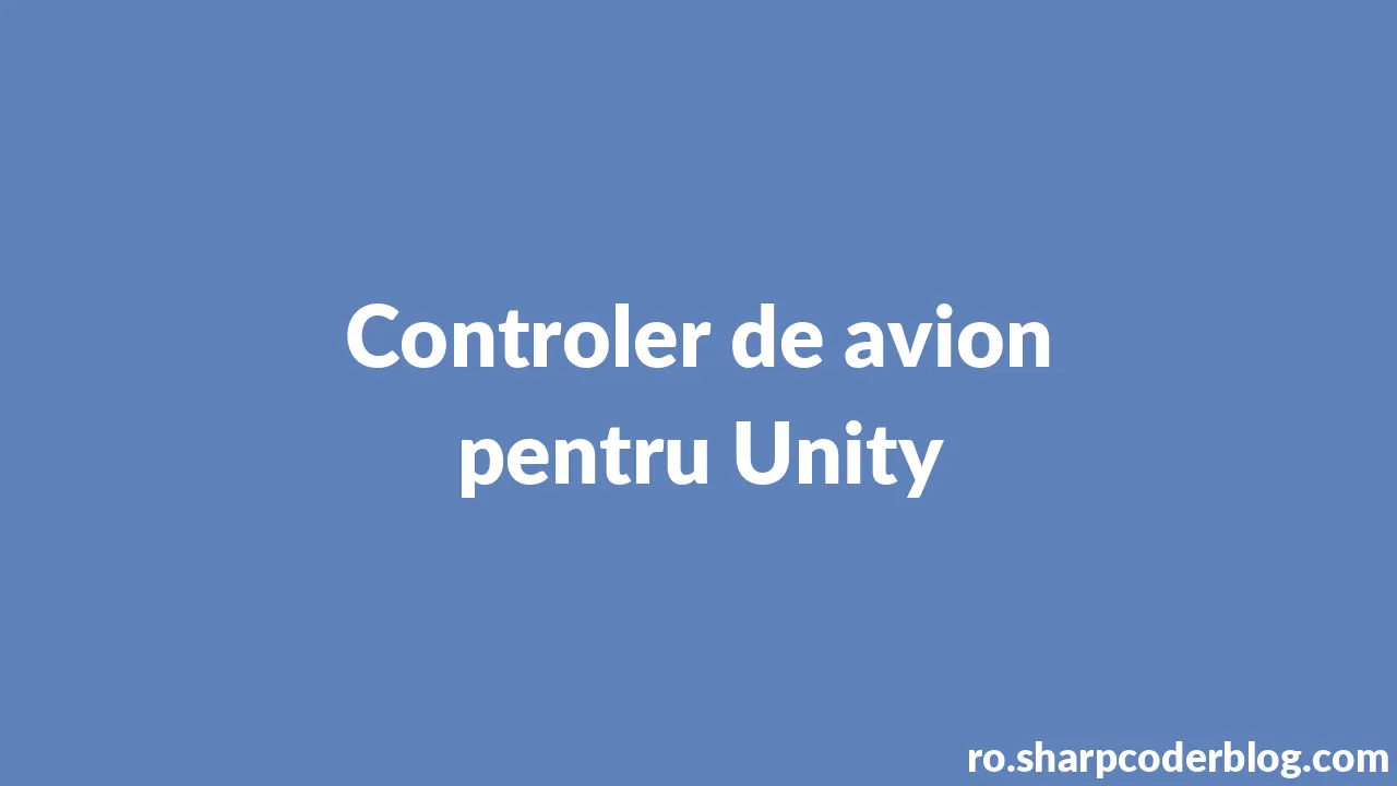 Controler De Avion Pentru Unity Sharp Coder Blog 3977