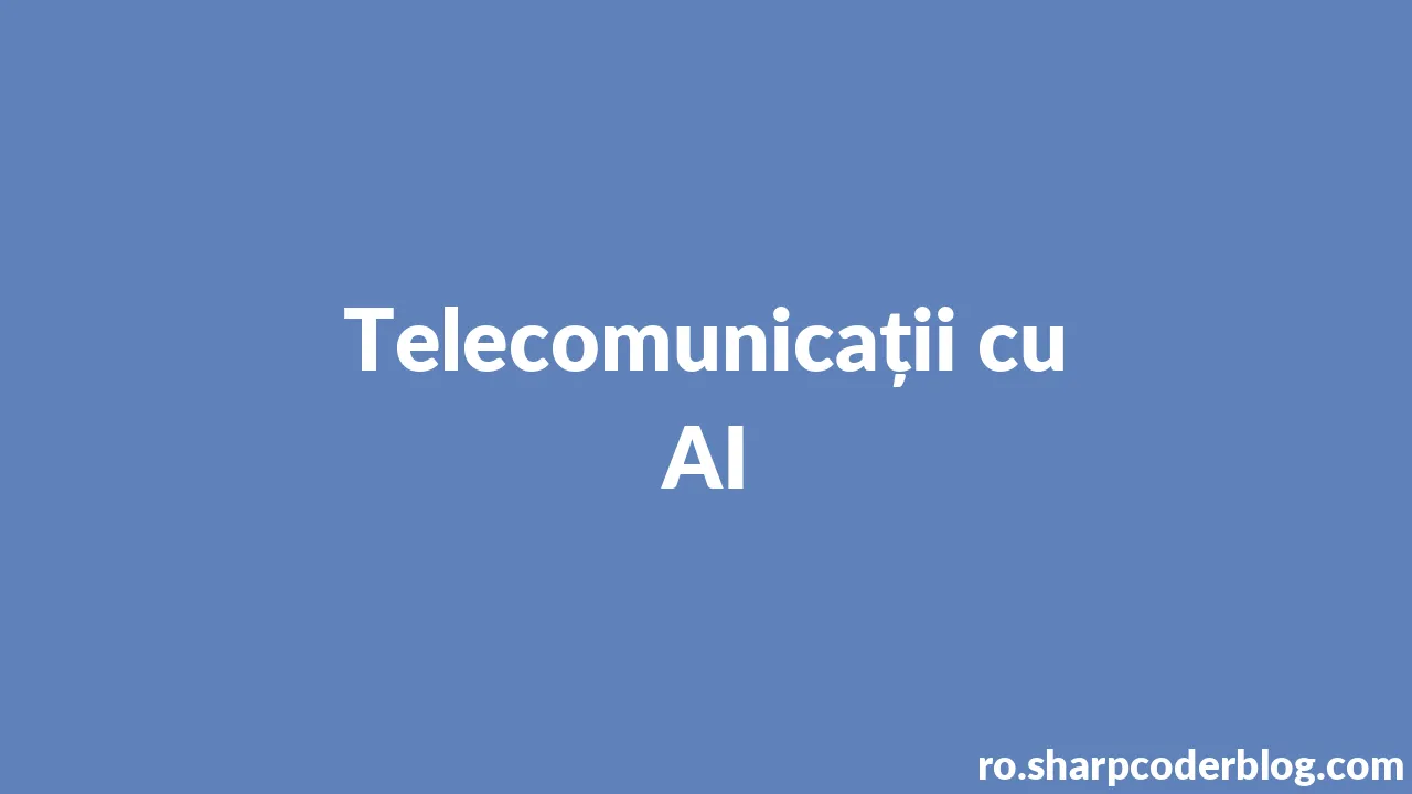 Telecomunicații Cu Ai Sharp Coder Blog