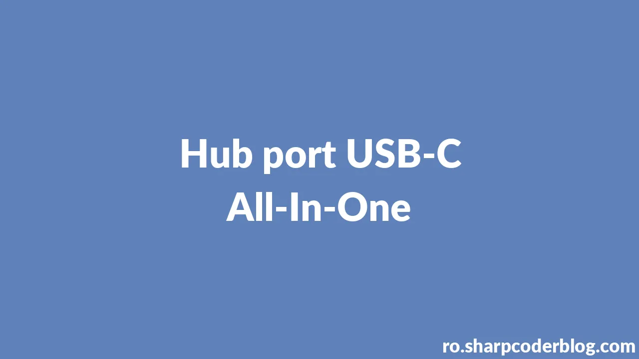 Hub port USB-C All-In-One | Sharp Coder Blog