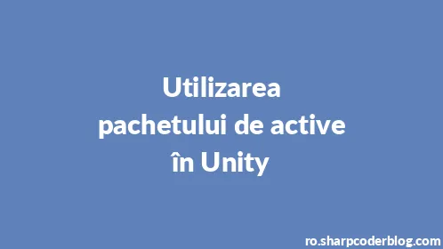 Utilizarea pachetului de active în Unity - Thumbnail