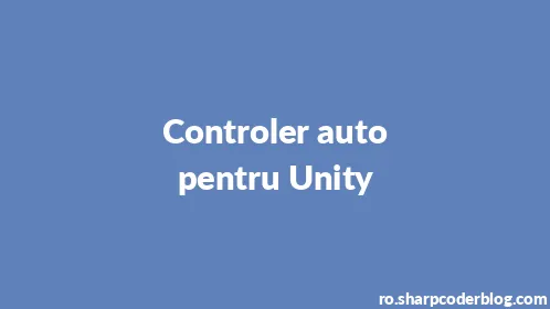 Controler auto pentru Unity - Thumbnail