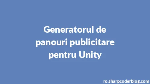 Generatorul de panouri publicitare pentru Unity - Thumbnail