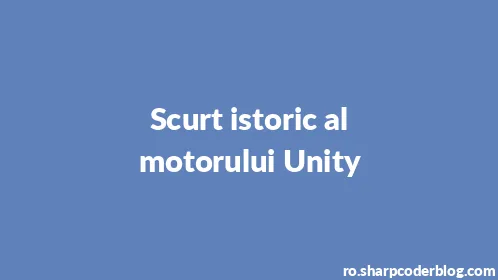 Scurt istoric al motorului Unity - Thumbnail