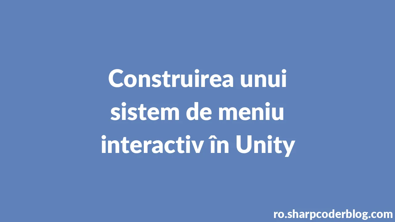 Construirea unui sistem de meniu interactiv în Unity | Sharp Coder Blog