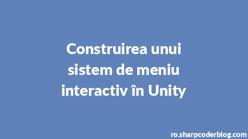 Construirea unui sistem de meniu interactiv în Unity - Thumbnail