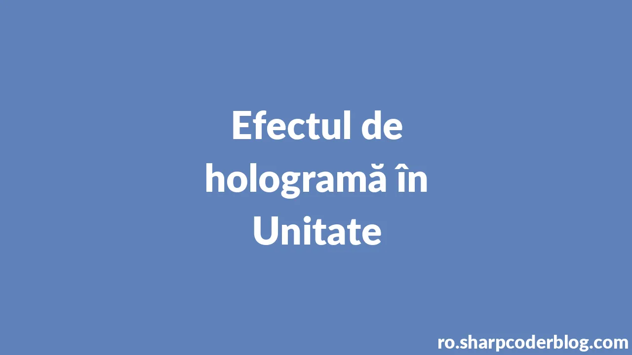 Efectul De Hologramă în Unitate Sharp Coder Blog