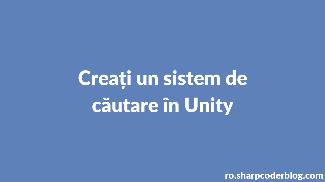 Creați un sistem de căutare în Unity | Sharp Coder Blog