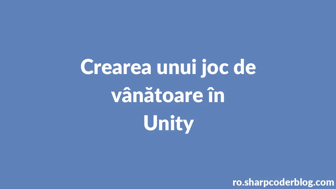 Crearea unui joc de vânătoare în Unity | Sharp Coder Blog