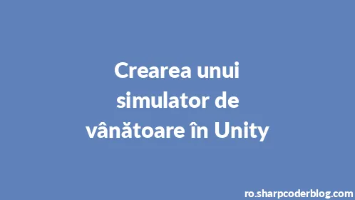 Crearea unui simulator de vânătoare în Unity - Thumbnail