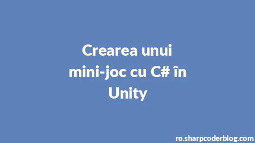 Crearea unui mini-joc cu C# în Unity - Thumbnail