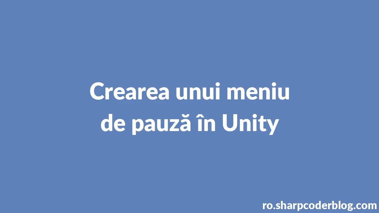 Crearea unui meniu de pauză în Unity | Sharp Coder Blog