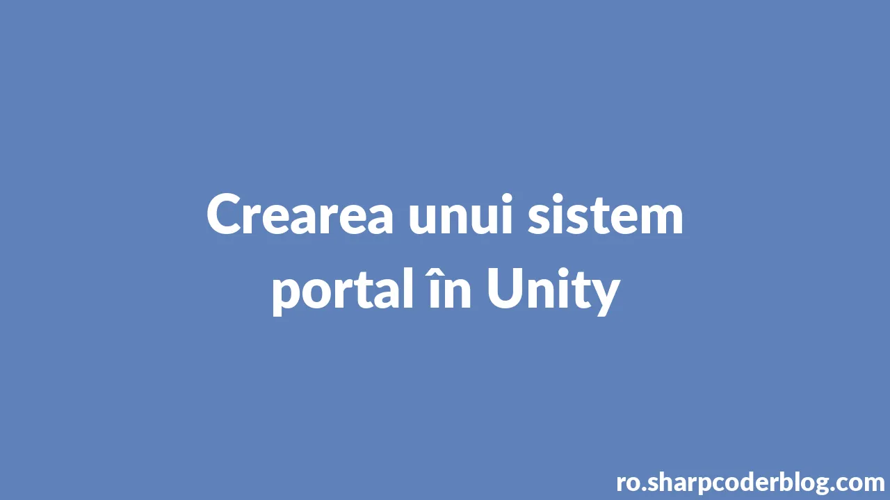 Crearea Unui Sistem Portal în Unity Sharp Coder Blog 7166