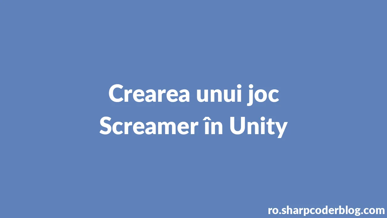 Crearea Unui Joc Screamer în Unity Sharp Coder Blog