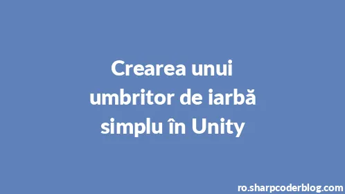 Crearea unui umbritor de iarbă simplu în Unity - Thumbnail