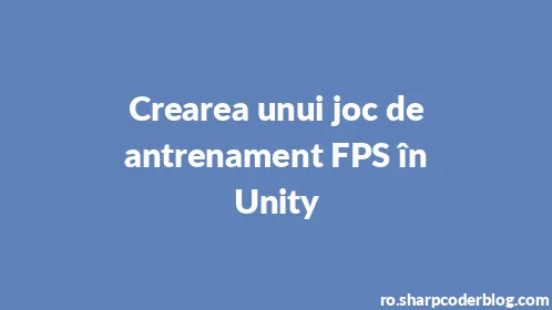 Crearea unui joc de antrenament FPS în Unity - Thumbnail