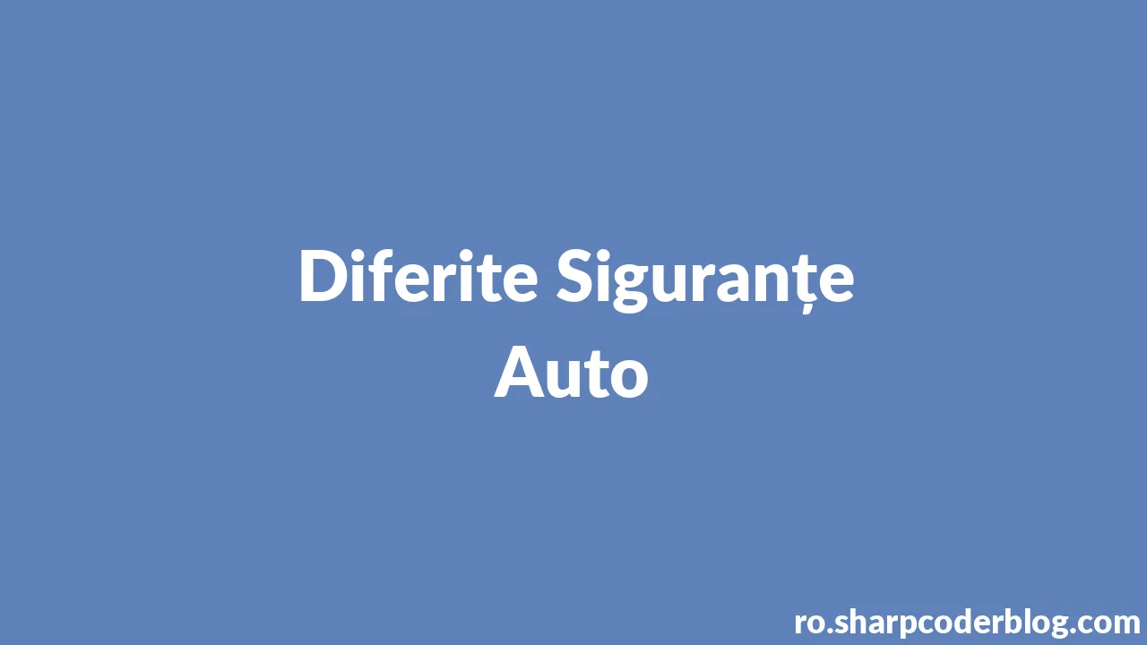 Diferite Siguranțe Auto | Sharp Coder Blog