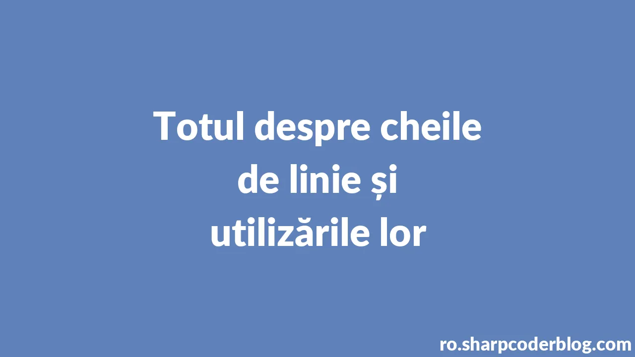 Totul despre cheile de linie și utilizările lor | Sharp Coder Blog