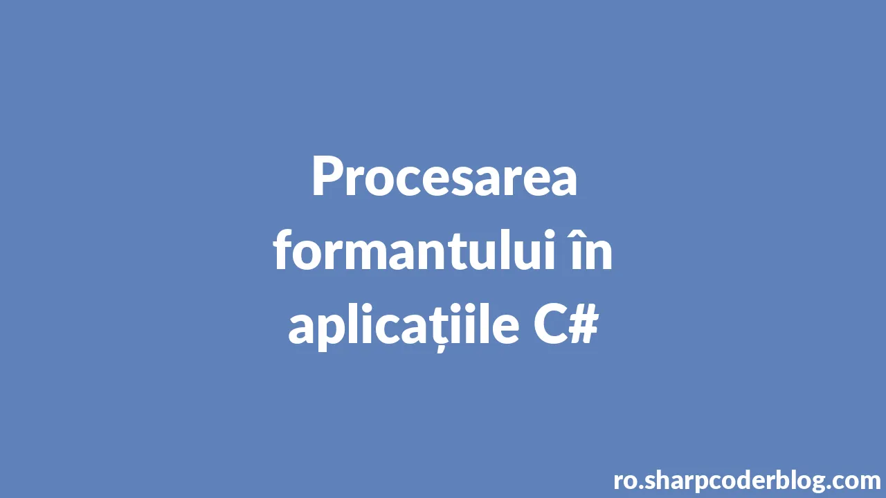 Procesarea formantului în aplicațiile C# | Sharp Coder Blog