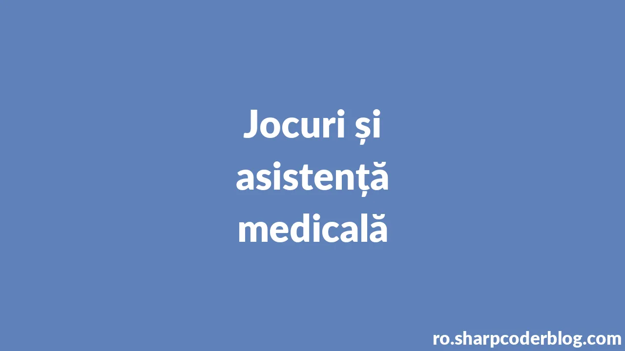 Jocuri și asistență medicală | Sharp Coder Blog