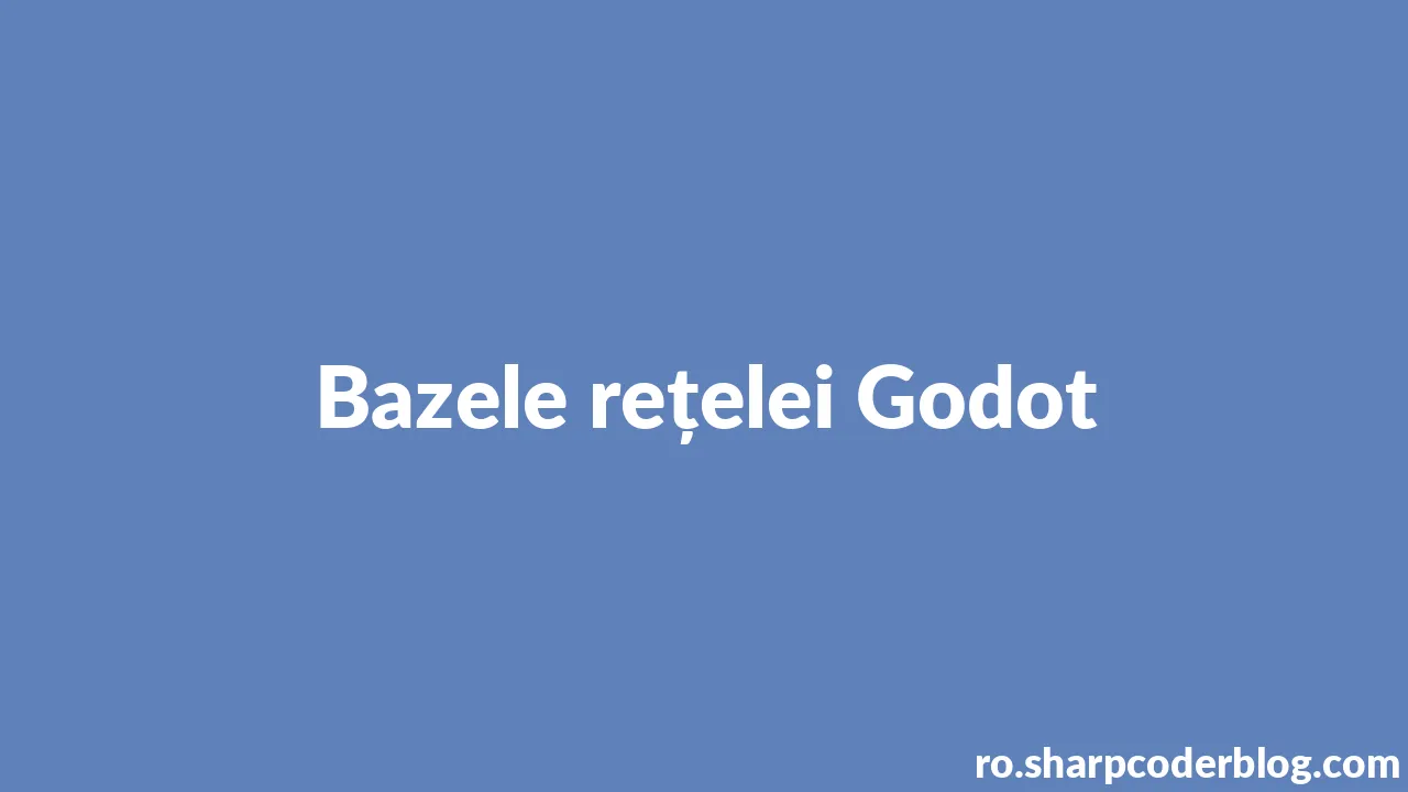 Bazele rețelei Godot | Sharp Coder Blog Bazele rețelei Godot | Sharp Coder Blog
