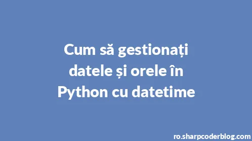 Cum să gestionați datele și orele în Python cu datetime - Thumbnail