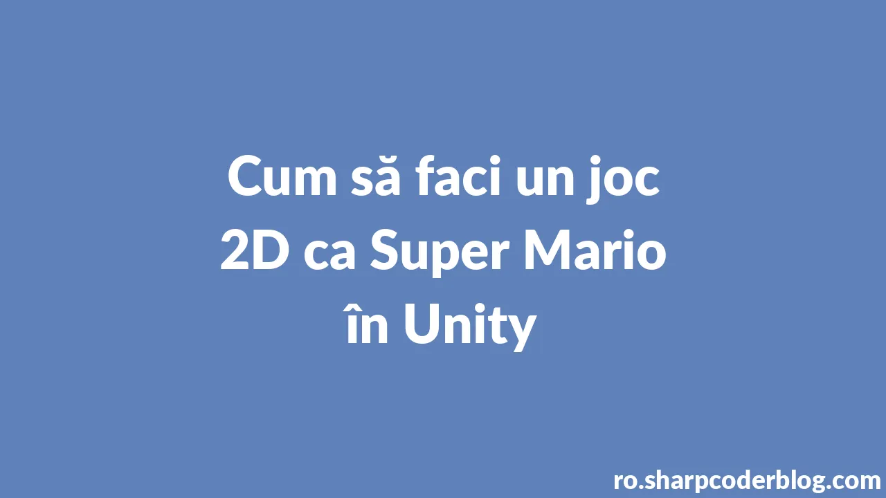 Cum să faci un joc 2D ca Super Mario în Unity | Sharp Coder Blog