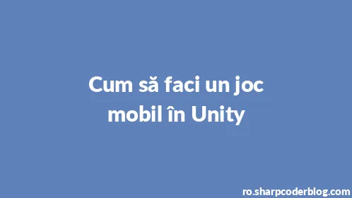Cum să faci un joc mobil în Unity - Thumbnail