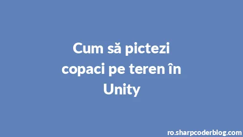 Cum să pictezi copaci pe teren în Unity - Thumbnail
