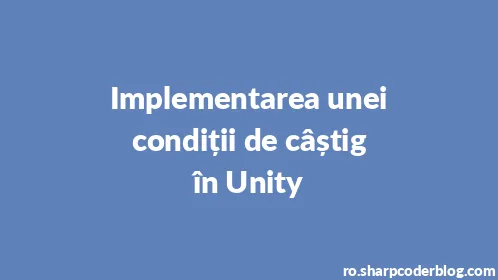 Implementarea unei condiții de câștig în Unity - Thumbnail
