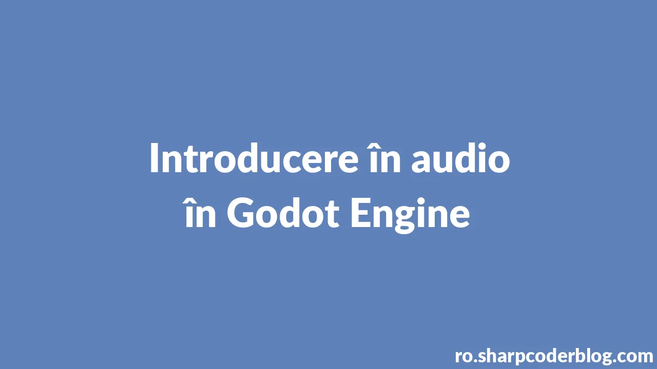 Introducere în Audio în Godot Engine Sharp Coder Blog