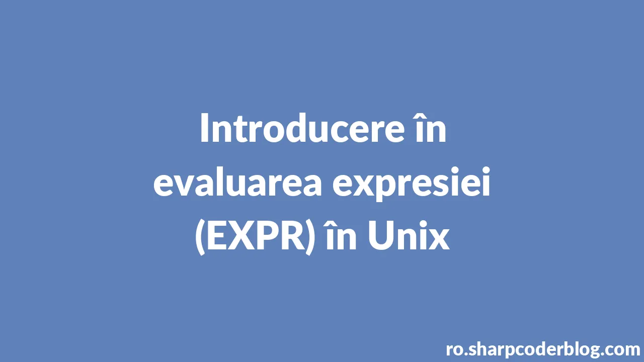 Introducere în evaluarea expresiei (EXPR) în Unix | Sharp Coder Blog