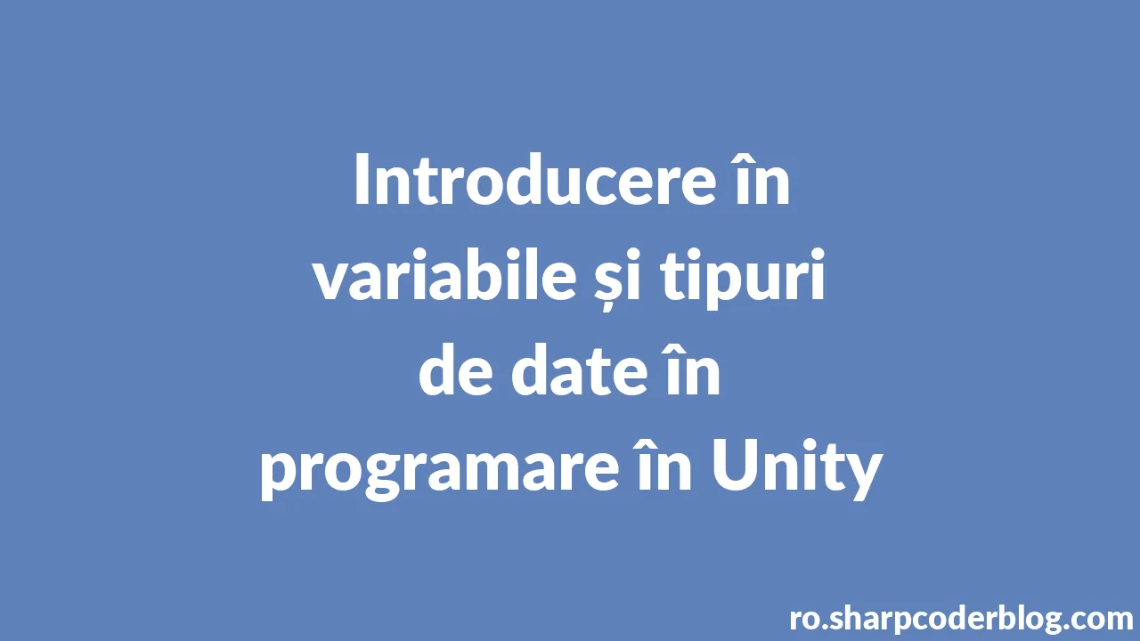 Introducere în variabile și tipuri de date în programare în Unity | Sharp Coder Blog