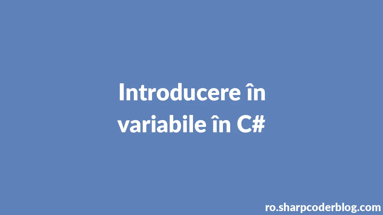 Introducere în Variabile în C Sharp Coder Blog