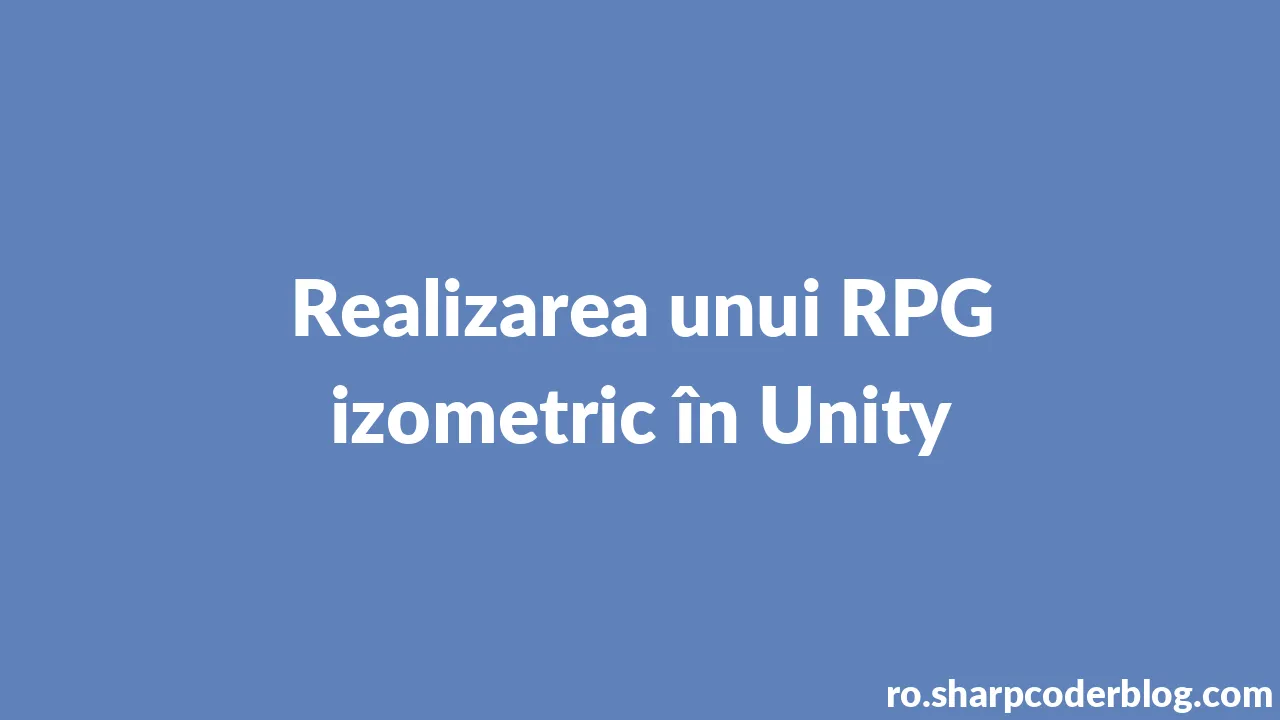 Realizarea Unui Rpg Izometric în Unity Sharp Coder Blog 8738