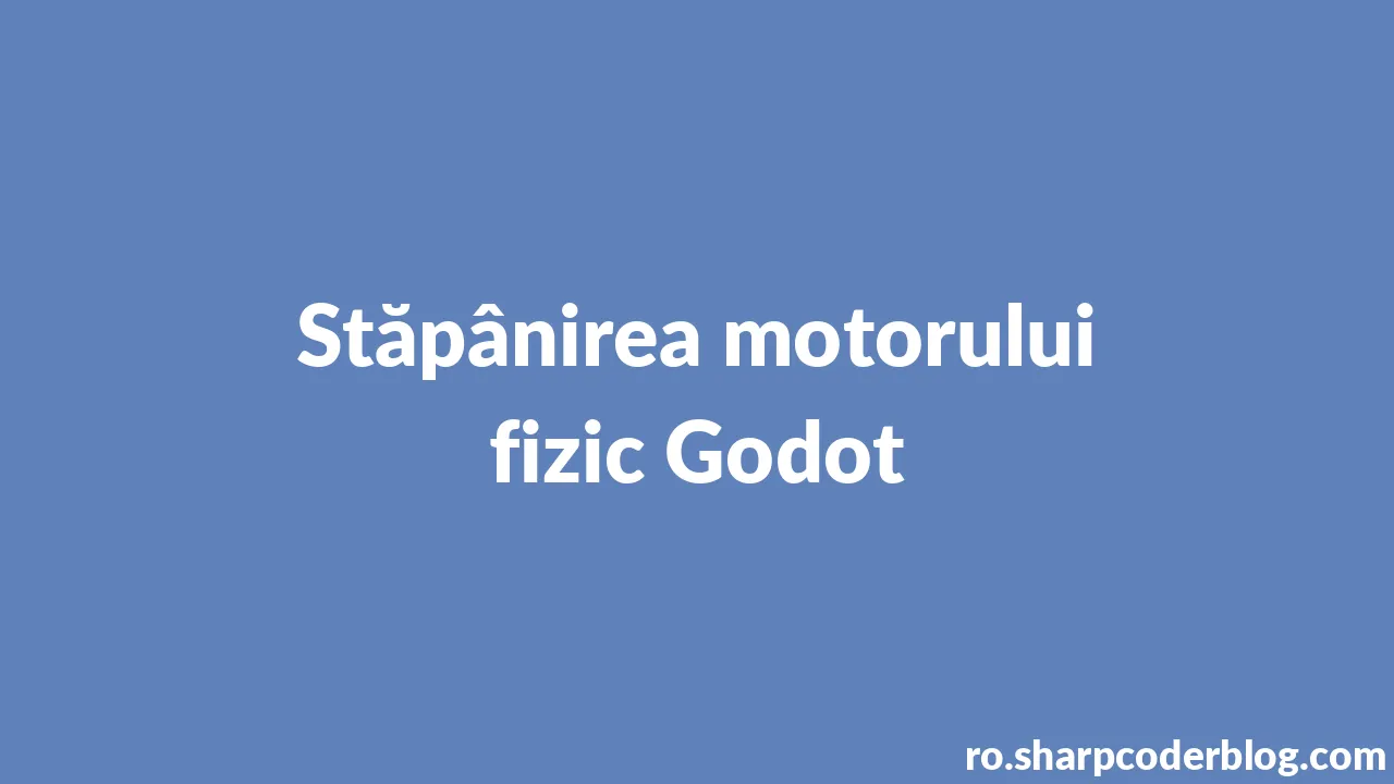 Stăpânirea motorului fizic Godot | Sharp Coder Blog Stăpânirea motorului fizic Godot | Sharp Coder Blog