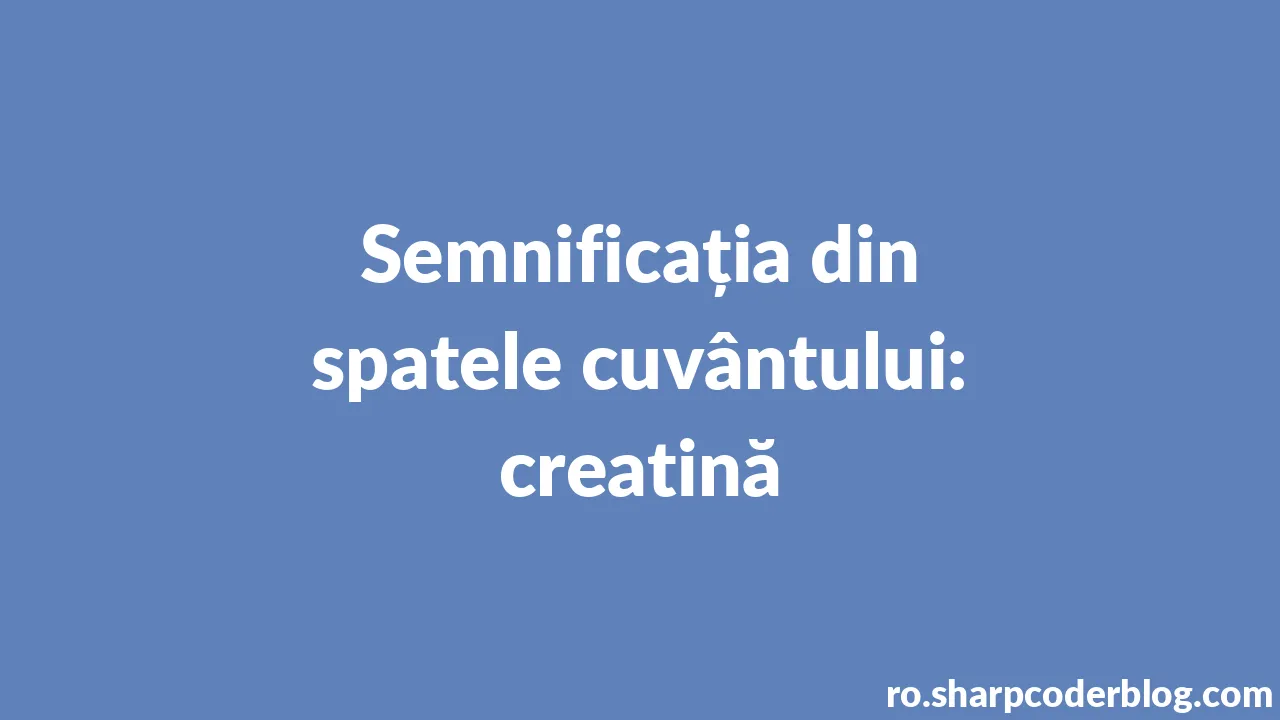 Semnificația din spatele cuvântului: creatină | Sharp Coder Blog