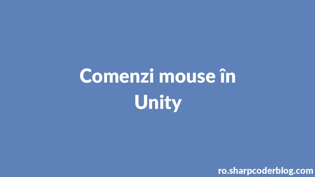 Comenzi Mouse în Unity Sharp Coder Blog 0970