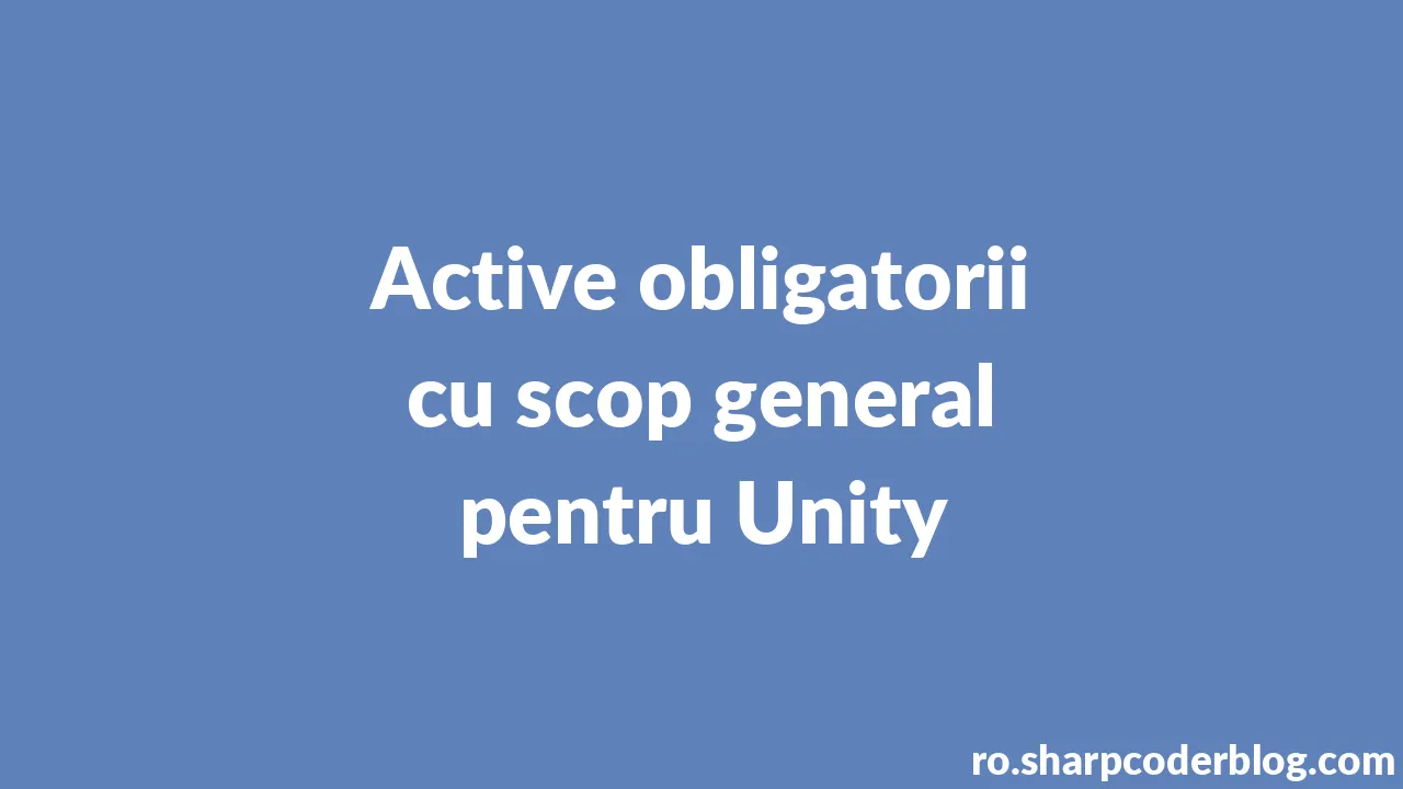 Active Obligatorii Cu Scop General Pentru Unity Sharp Coder Blog