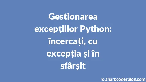 Gestionarea excepțiilor Python: încercați, cu excepția și în sfârșit - Thumbnail
