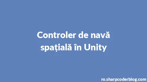 Controler de navă spațială în Unity - Thumbnail