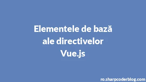Elementele de bază ale directivelor Vue.js - Thumbnail