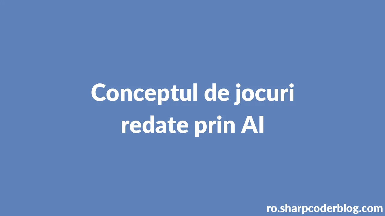 Conceptul de jocuri redate prin AI | Sharp Coder Blog
