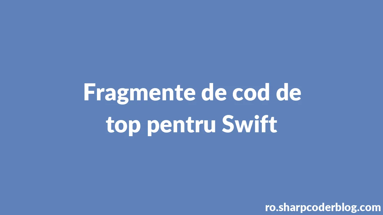 Fragmente De Cod De Top Pentru Swift Sharp Coder Blog