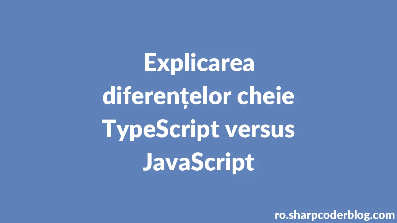 Explicarea diferențelor cheie TypeScript versus JavaScript | Sharp ... Explicarea diferențelor cheie TypeScript versus JavaScript | Sharp ...