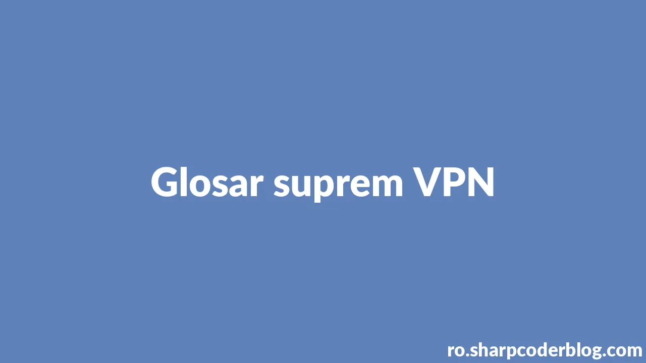 Glosar Suprem Vpn Sharp Coder Blog 5334