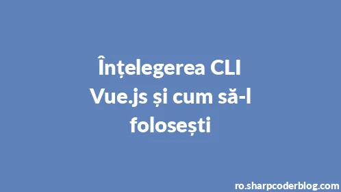 Înțelegerea CLI Vue.js și cum să-l folosești - Thumbnail