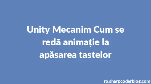 Unity Mecanim Cum se redă animație la apăsarea tastelor - Thumbnail