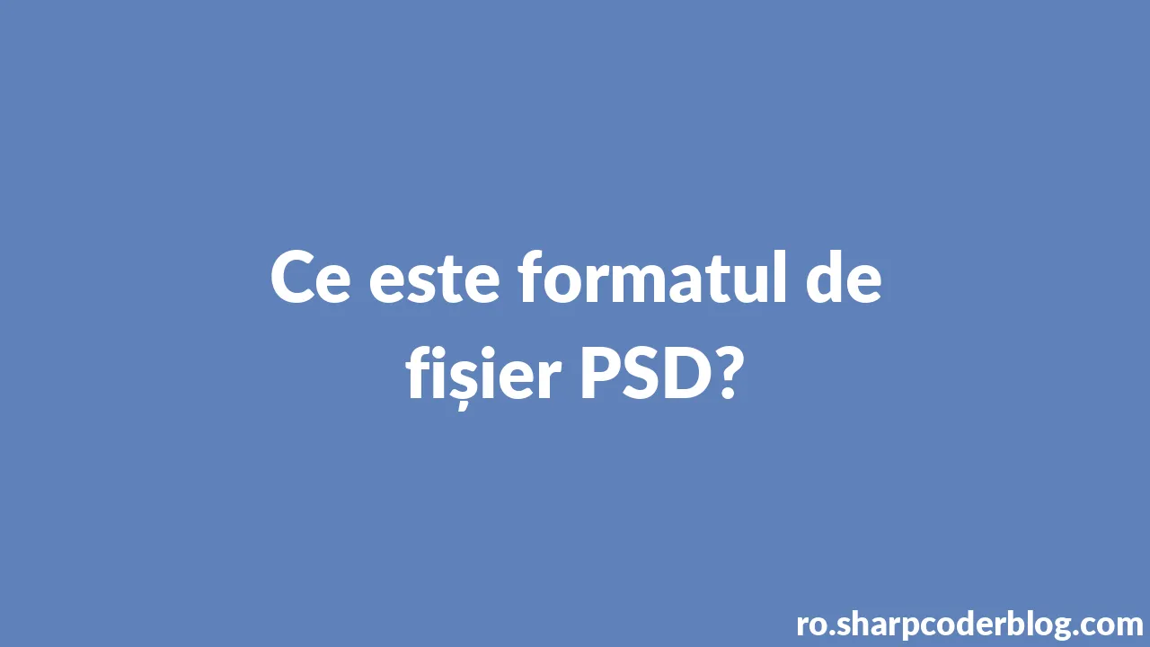 Ce este formatul de fișier PSD? | Sharp Coder Blog